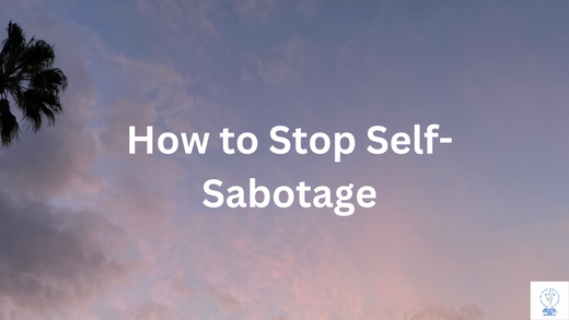 How to Stop Self-Sabotage | Trauma Healing – Consulting for Heightened ...